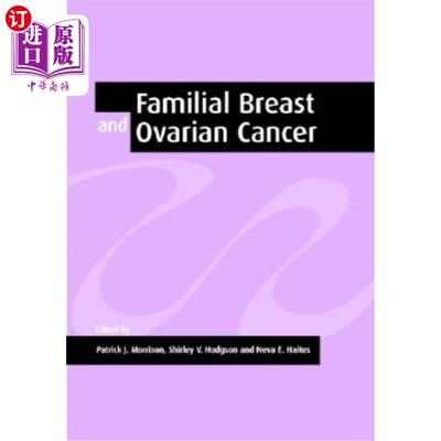 海外直订医药图书Familial Breast and Ovarian Cancer: Genetics, Screening and Management 家族性乳腺癌和卵巢癌