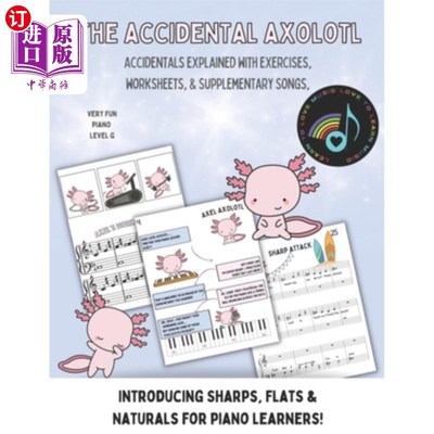海外直订The Accidental Axolotl: Introducing Sharps, Flats & Naturals for Pianists 意外的蝾螈：为钢琴家介绍升、降和