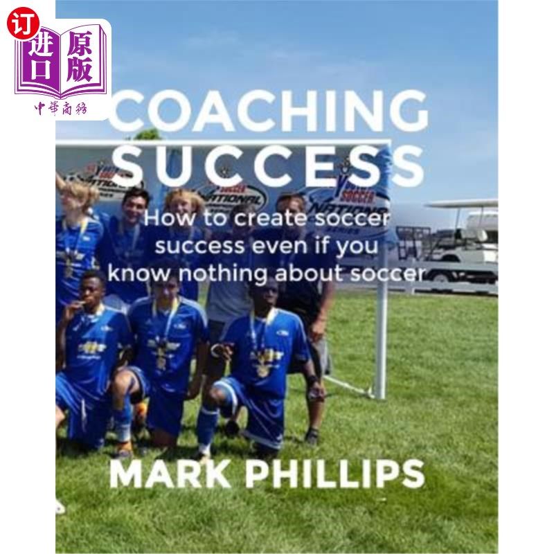 海外直订Coaching Success: Elevate your soccer coaching with success in mind ...