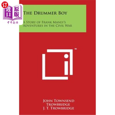 海外直订The Drummer Boy: A Story of Frank Manly's Adventures in the Civil War 鼓手男孩：弗兰克·曼利在内战中的冒险故