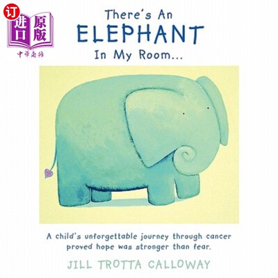 海外直订There's An Elephant In My Room...: A child's unforgettable journey through cance 我的房间里有一头大象……字