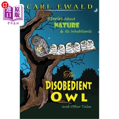 海外直订The Disobedient Owl and Other Tales: Stories About Nature & Its Inhabitants 不听话的猫头鹰和其他故事:关于大