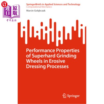 海外直订Performance Properties of Superhard Grinding Wheels in Erosive Dressing Processe 超硬砂轮在腐蚀修整过程中的