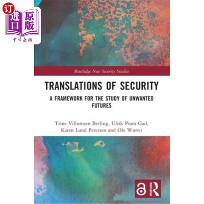 海外直订Translations of Security: A Framework for the Study of Unwanted Futures 翻译的安全:一个框架的研究不想要的未