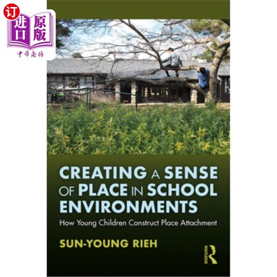 海外直订Creating a Sense of Place in School Environments: How Young Children Construct P 在学校环境中创造地方感:幼