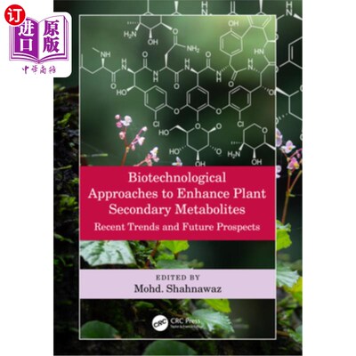 海外直订医药图书Biotechnological Approaches to Enhance Plant Secondary Metabolites: Recent Trend 提高植物次生代谢产