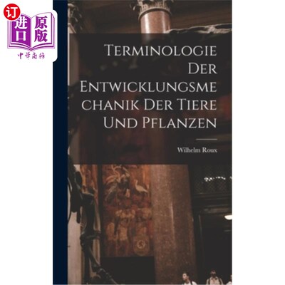 海外直订Terminologie der Entwicklungsmechanik der Tiere und Pflanzen 动物和植物发育力学的术语