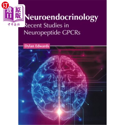海外直订医药图书Neuroendocrinology: Recent Studies in Neuropeptide Gpcrs 神经内分泌学:神经肽Gpcrs的新研究