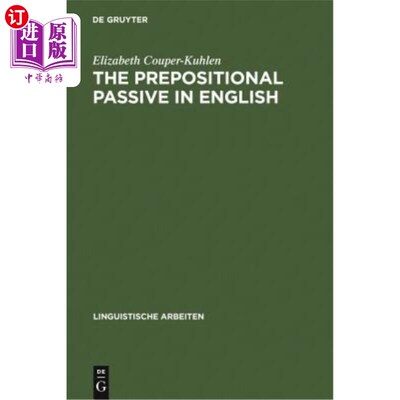 海外直订The Prepositional Passive in English: A Semantic-Syntactic Analysis, with a Lexi 英语中介词被动语的语义句法