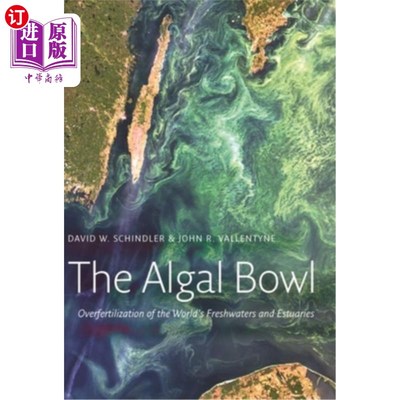 海外直订The Algal Bowl: Overfertilization of the World's Freshwaters and Estuaries 海藻碗:世界淡水和河口的过度施肥