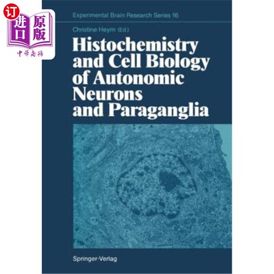 海外直订Histochemistry and Cell Biology of Autonomic Neurons and Paraganglia 自主神经元和副神经节的组织化学和细胞生