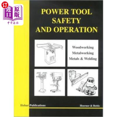 海外直订Power Tool Safety and Operations: Woodworking, Metalworking, Metalsand Welding