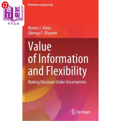 海外直订Value of Information and Flexibility: Making Decisions Under Uncertainties 信息价值与灵活性:不确定性下的决策