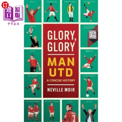 海外直订Glory, Glory Man Utd: A Celebratory History 荣耀，荣耀曼联:一段值得庆祝的历史