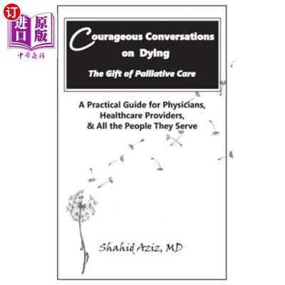 海外直订医药图书Courageous Conversations on Dying - The Gift of Palliative Care: A Practical Gui 关于死亡的勇敢对话