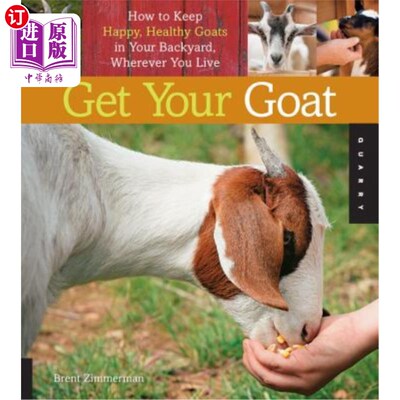海外直订Get Your Goat: How to Keep Happy, Healthy Goats in Your Backyard, Wherever You L 得到你的山羊：如何保持快乐