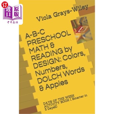 海外直订A-B-C PRESCHOOL MATH & READING by DESIGN: Colors, Numbers, DOLCH Words & Apples: A-B-C学前数学和阅读设计：