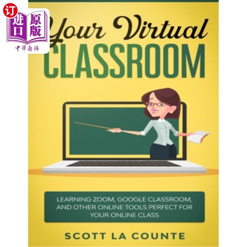 海外直订Your Virtual Classroom: Learning Zoom, Google Classroom, and Other Online Tools你的虚拟教室:学习变焦 ...