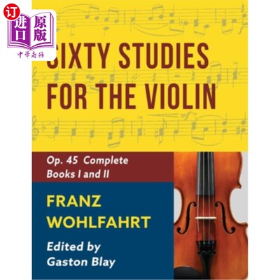 海外直订Franz Wohlfahrt - 60 Studies, Op. 45 Complete: Schirmer Library of Classics Volu 弗朗茨·沃尔法特- 60研究，