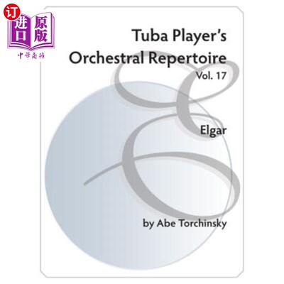 海外直订Tuba Player's Orchestral Repertoire: Vol. 17 Elgar 大号演奏者的管弦乐曲目:卷17埃尔加