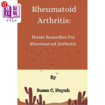 海外直订Rheumatoid Arthritis: Home Remedies For Rheumatoid Arthritis 类风湿性关节炎:类风湿性关节炎的家庭疗法