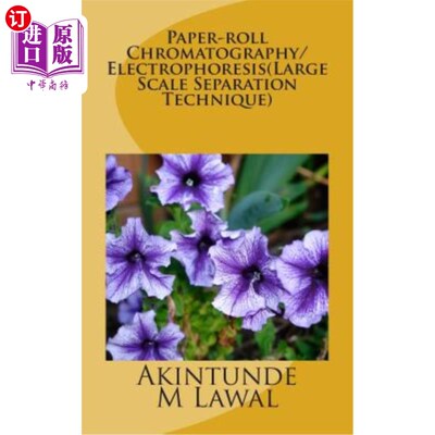 海外直订Paper-Roll Chromatography/Electrophoresis(large Scale Separation Technique) 纸卷色谱/电泳（大规模分离技术）