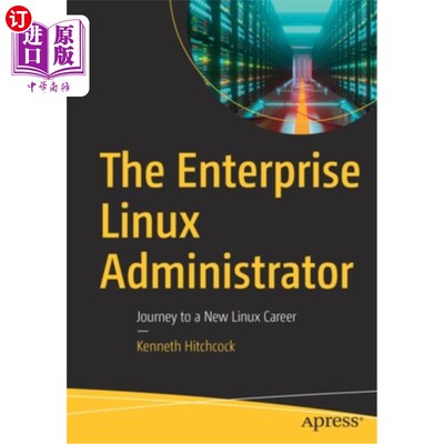 海外直订The Enterprise Linux Administrator: Journey to a New Linux Career 企业Linux管理员:Linux新职业之旅