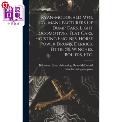 海外直订Ryan-mcdonald Mfg. Co., Manufacturers Of Dump Cars, Light Locomotives, Flat Cars Ryan-mcdon