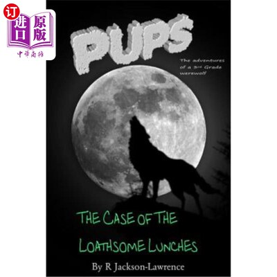 海外直订PUPS - The Case Of The Loathsome Lunches: (The Adventures Of A Third Grade Werew 小狗们——令人厌恶的午餐案