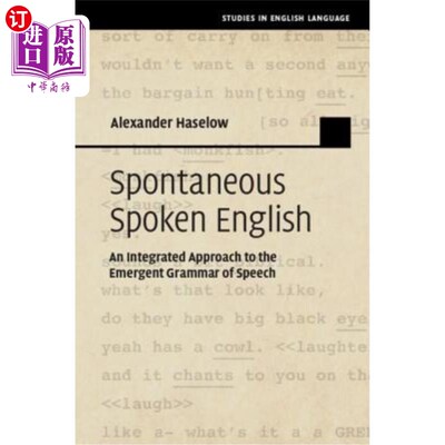 海外直订Spontaneous Spoken English: An Integrated Approach to the Emergent Grammar of Sp 自发英语口语：一种新兴语言