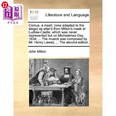 海外直订Comus, a Mask: Now Adapted to the Stage as Alter'd from Milton's Mask at Ludlow- Comus，一个面具