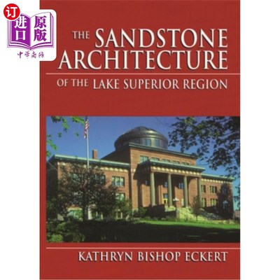海外直订The Sandstone Architecture of the Lake Superior Region 苏必利尔湖地区的砂岩建筑
