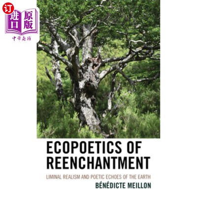 海外直订Ecopoetics of Reenchantment: Liminal Realism and Poetic Echoes of the Earth Ecopoetics of R
