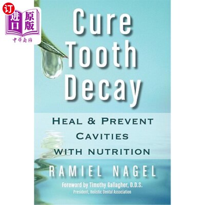 海外直订医药图书Cure Tooth Decay: Heal and Prevent Cavities with Nutrition 治疗蛀牙：通过营养治疗和预防蛀牙