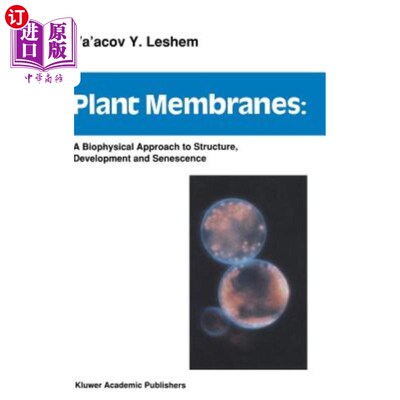 海外直订Plant Membranes: A Biophysical Approach to Structure, Development and Senescence 植物膜:结构、发育和衰老的生物