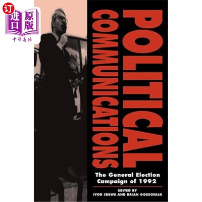 海外直订Political Communications: The General Election Campaign of 1992 政治沟通