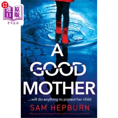 海外直订A Good Mother: A gripping psychological thriller with a heart-pounding twist 《好母亲》:一部扣人心弦的心理