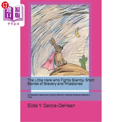 海外直订The Little Hare who Fights Silently: Short Stories of Bravery and Milestones: La 默默战斗的野兔：勇敢的短篇