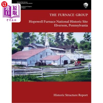 海外直订The Furnace Group: Historic Structure Report: Hopewell Furnace National Historic