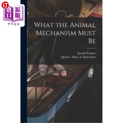 海外直订医药图书What the Animal Mechanism Must Be [microform] 动物机制是什么[微缩]