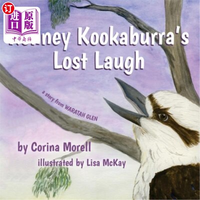 海外直订Kenney Kookaburra's Lost Laugh: a story from Waratah Glen 肯尼笑翠鸟失落的笑声：来自瓦拉塔格伦的故事