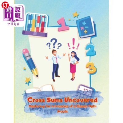 海外直订Cross Sums Uncovered: Mastering the Intricacies of a Classic Math Puzzle 交叉求和揭秘：掌握一个经典数学难题