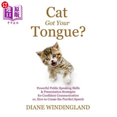 海外直订Cat Got Your Tongue?: Powerful Public Speaking Skills & Presentation Strategies  你的舌头被猫咬了吗强大的公