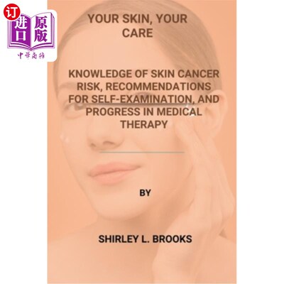 海外直订医药图书Your Skin, Your Care: Knowledge of skin cancer risk, recommendations for self-ex 你的皮肤，你的护理