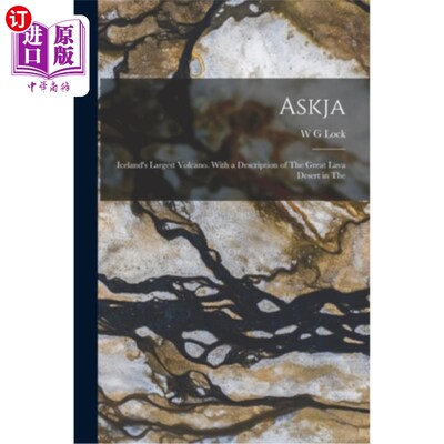 海外直订Askja; Iceland's Largest Volcano. With a Description of The Great Lava Desert in Askja;冰岛最大