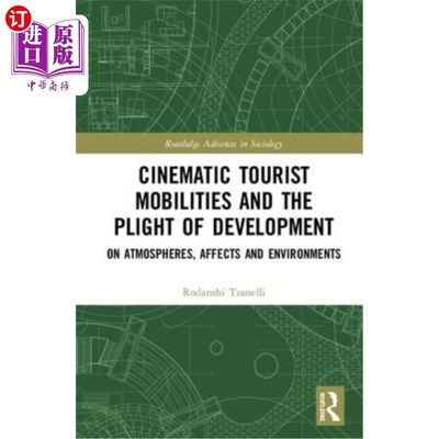 海外直订Cinematic Tourist Mobilities and the Plight of Development: On Atmospheres, Affe 电影旅游流动与发展困境:关
