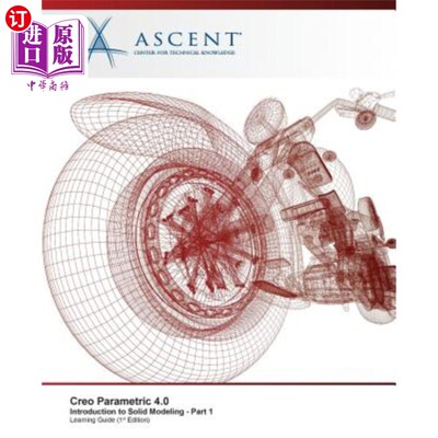 海外直订Creo Parametric 4.0 Introduction to Solid Modeling - Part 1 Creo Parametric 4.0实体建模简介-第1部分