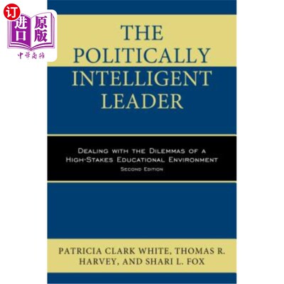 海外直订The Politically Intelligent Leader: Dealing with the Dilemmas of a High-Stakes E 政治上聪明的领导者:处理高