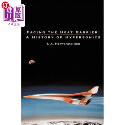 海外直订Facing the Heat Barrier: A History of Hypersonics 面对热障：高超音速技术史