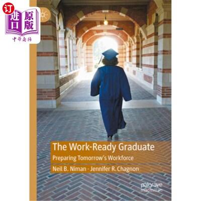海外直订The Work-Ready Graduate: Preparing Tomorrow's Workforce 准备工作的毕业生:准备明天的劳动力